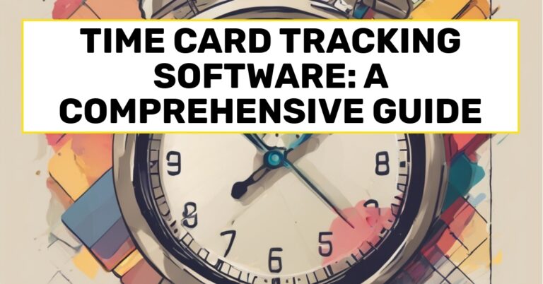 Time Card Tracking Software: A Comprehensive Guide – Nektar Solutions
